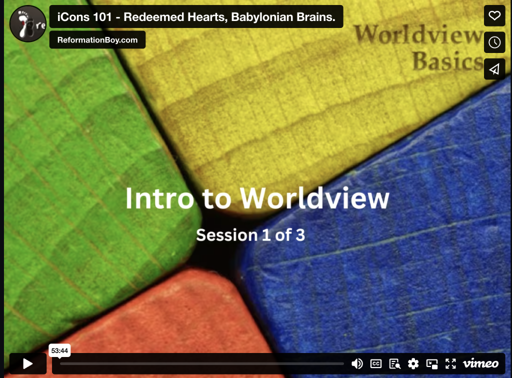 iCons 101: Introduction to Worldview – ReformationBoy